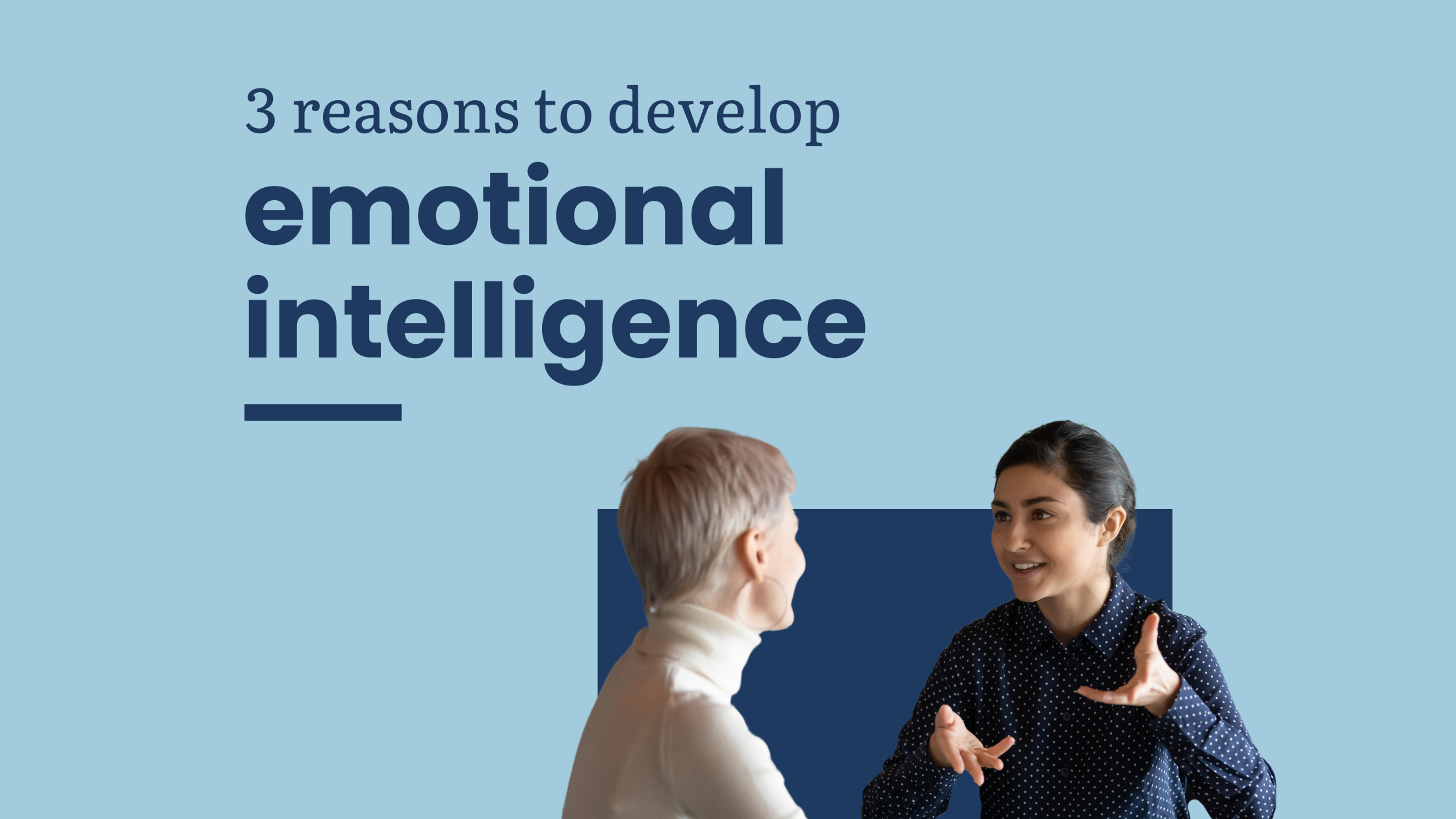 3 Reasons to Develop Emotional Intelligence