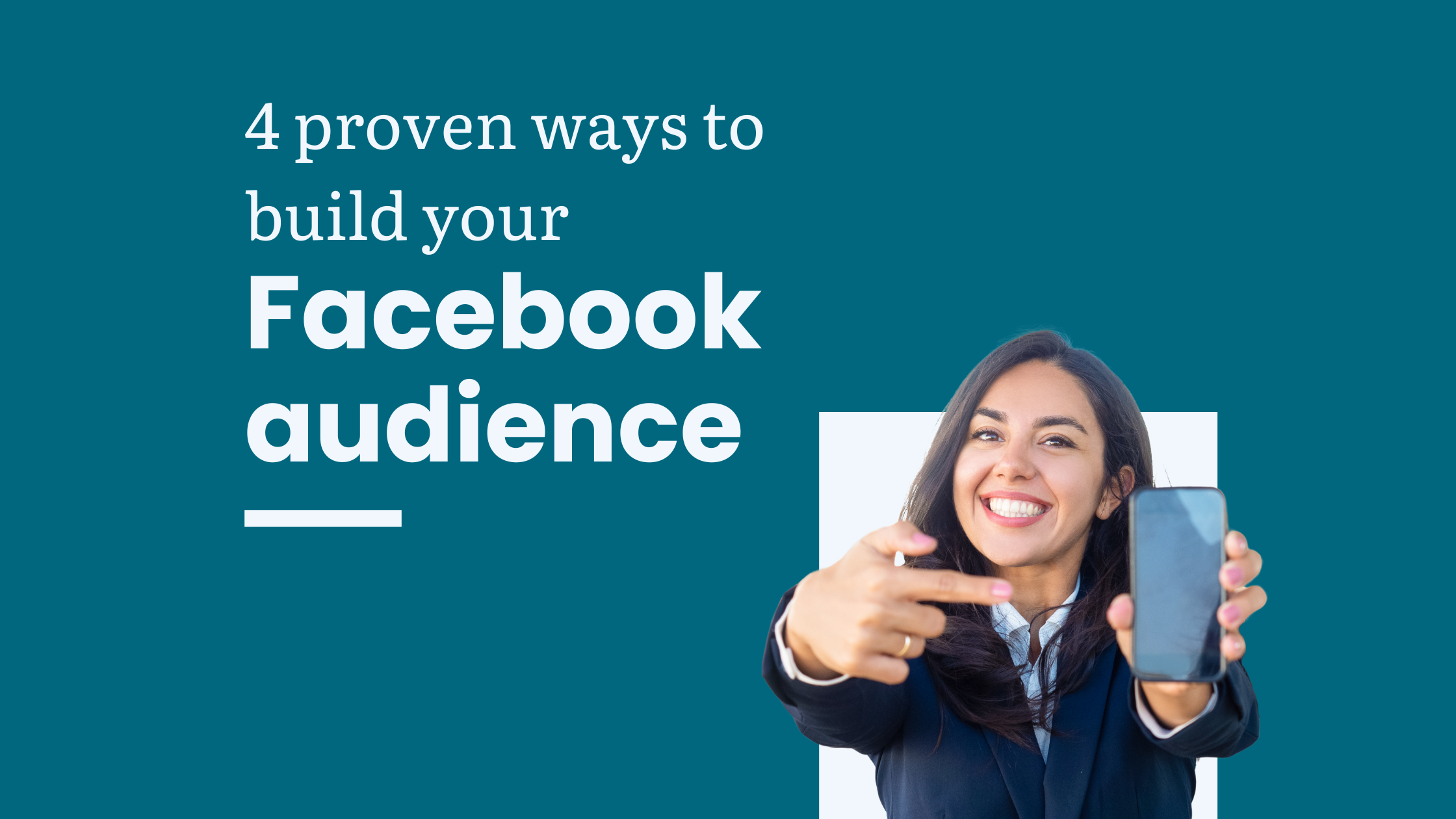 4 Proven Ways to Build Your Facebook Audience
